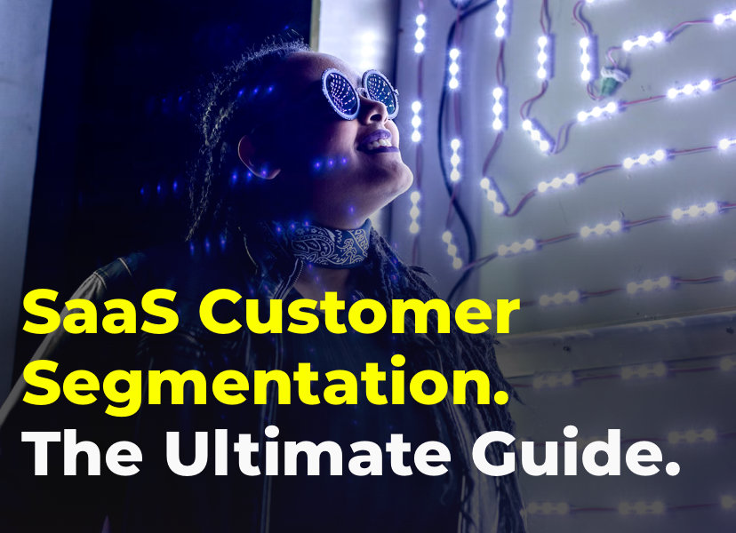 Saas Customer Segmentation The Ultimate Guide